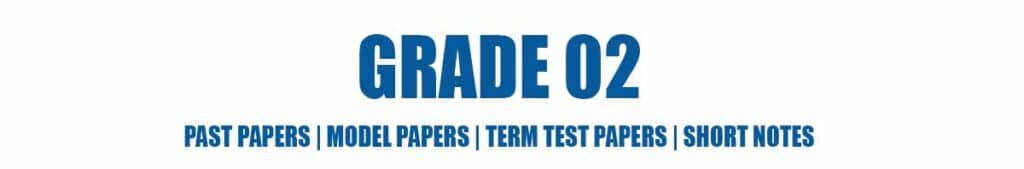 Grade 02 - Past Papers | Model Papers | Term Test Papers | Short Notes