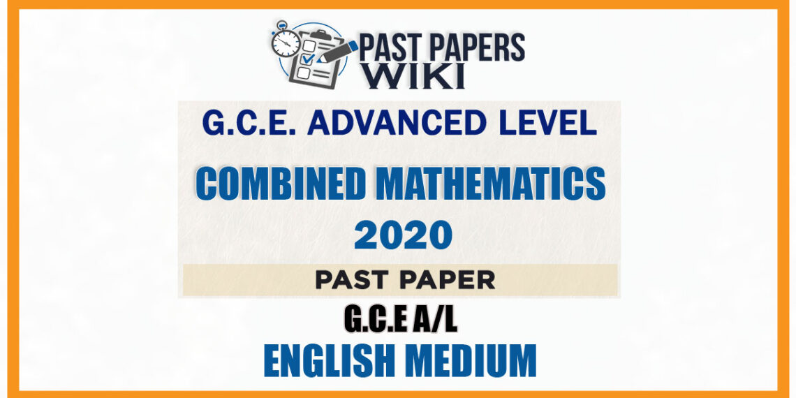 2020 A/L Combined Mathematics Past Paper | English Medium - Past Papers ...