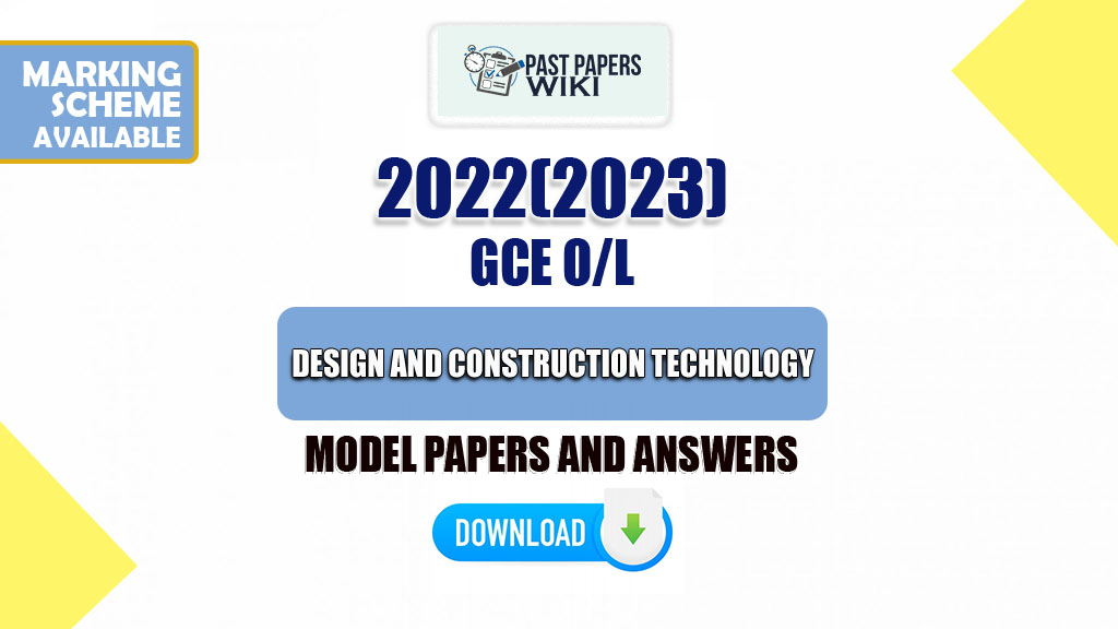 2022(2023) O/L Design And Construction Technology Model Papers with Answers