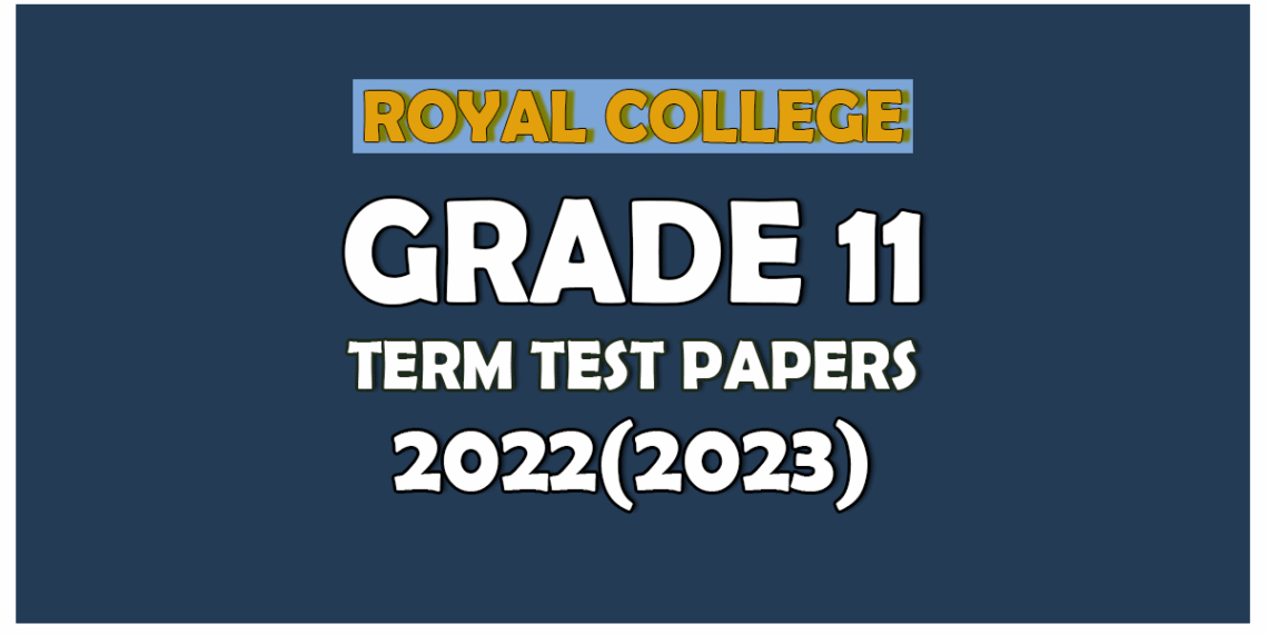 Grade 11 | Royal College Term Test Papers 2023 - Past Papers WiKi