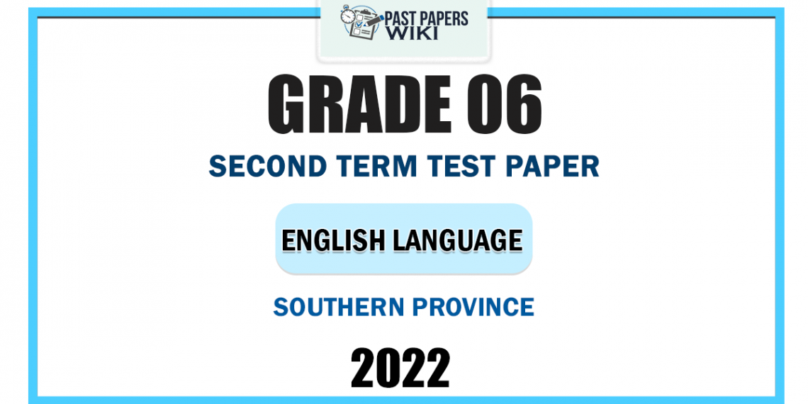 Southern Province 2022 Grade 06 English Language 2nd Term Test Paper